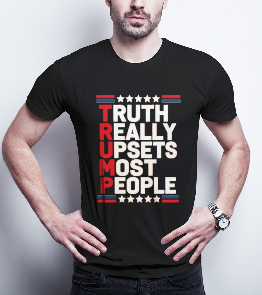 TRUTH Really Upsets Most People Trump Stars Stripes T-Shirt
