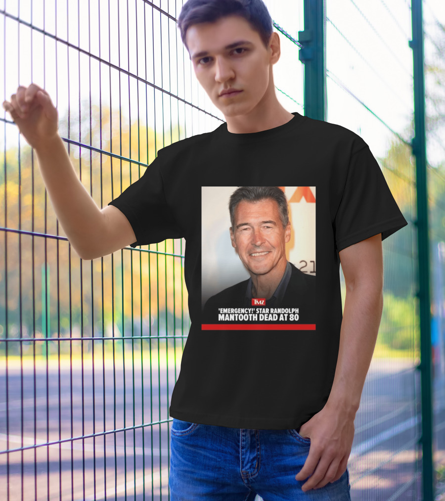 TMZ 'Emergency!' Star Randolph Mantooth Dead At 80 T-Shirt
