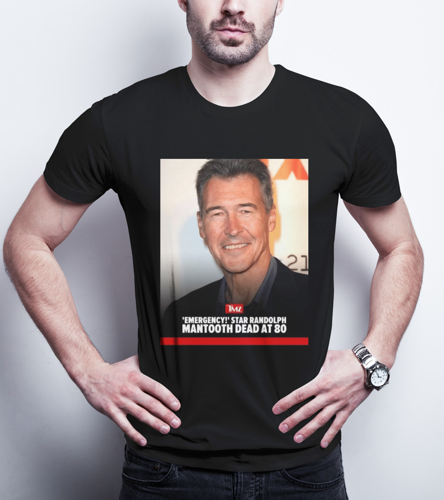 TMZ 'Emergency!' Star Randolph Mantooth Dead At 80 T-Shirt
