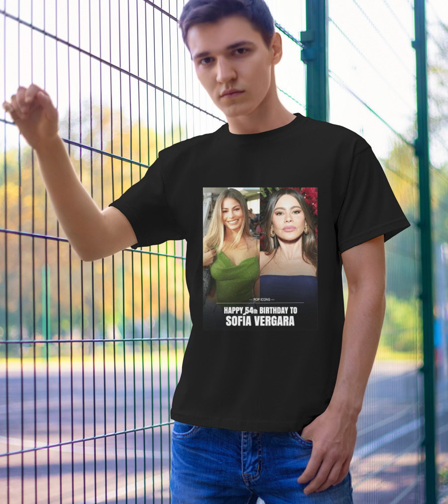 Pop Icons Happy 54th Birthday To Sofia Vergara T-Shirt