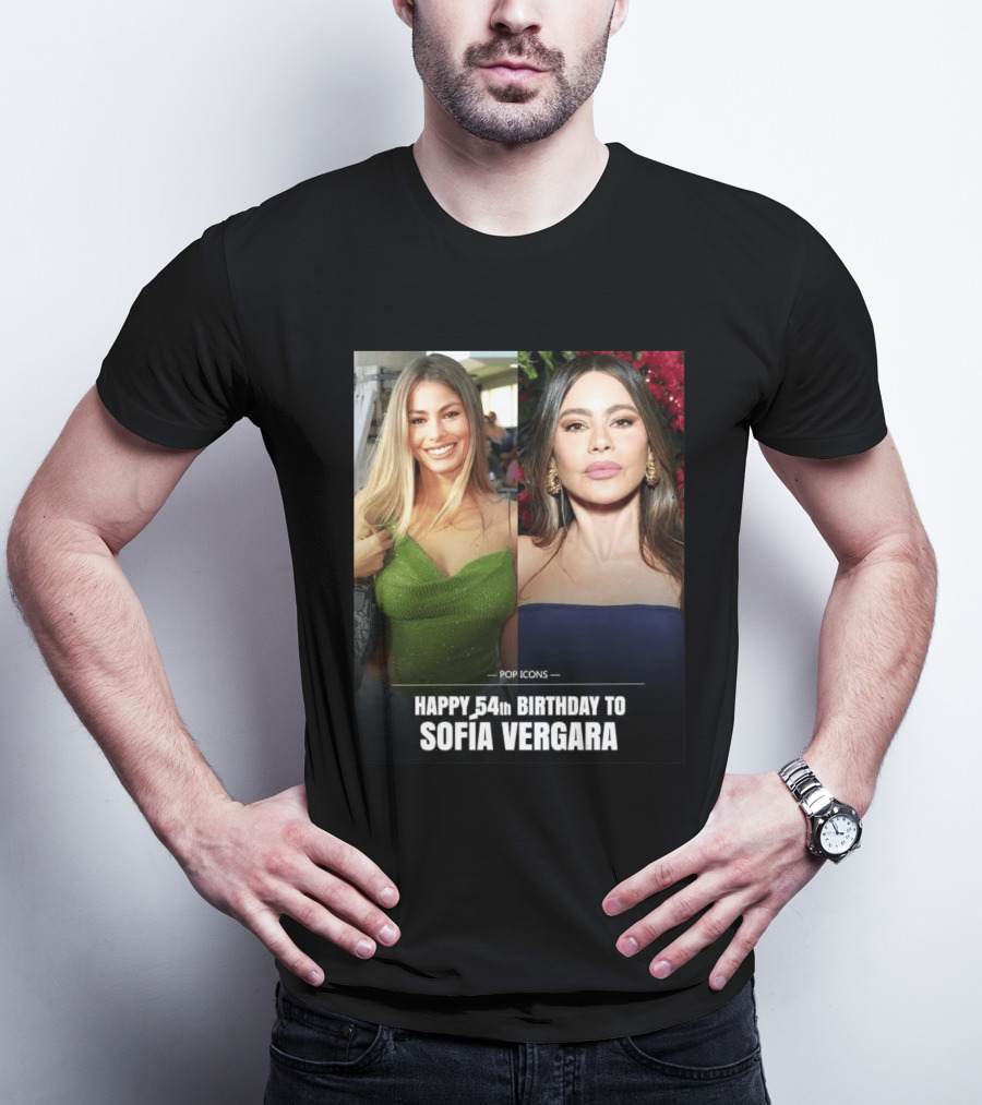 Pop Icons Happy 54th Birthday To Sofia Vergara T-Shirt