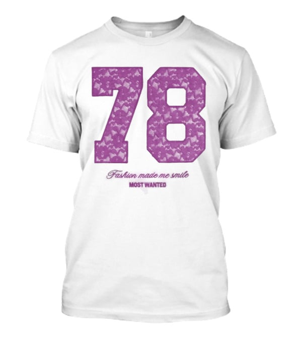 78 Fashion Made Me Smile Most Wanted T-Shirt