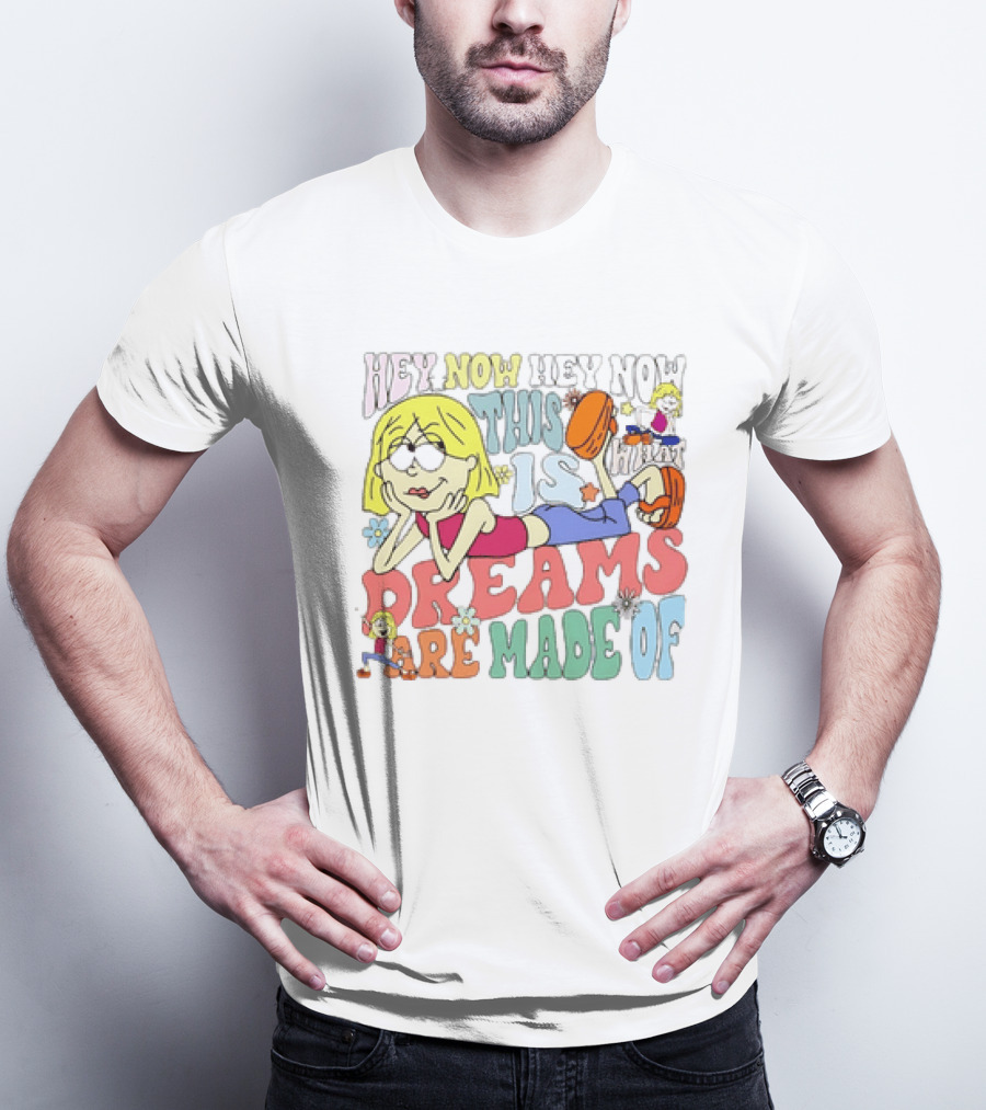 Hey Now Hey Now This Is What Dreams Are Made Of Lizzie McGuire Cartoon T-Shirt