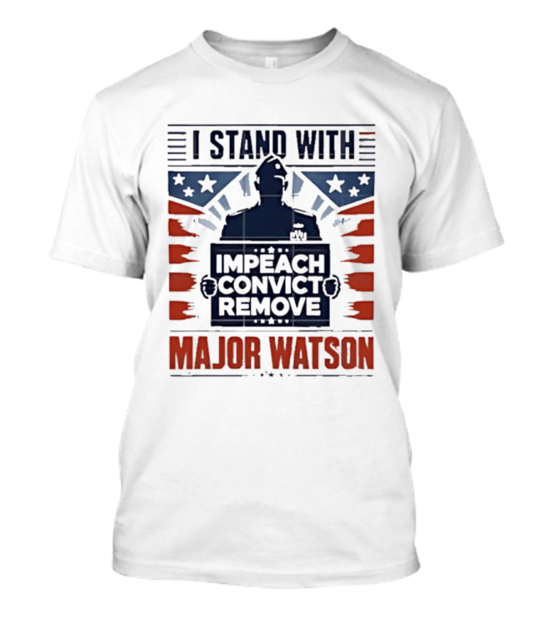 I Stand With Major Watson Impeach Convict Remove T-Shirt
