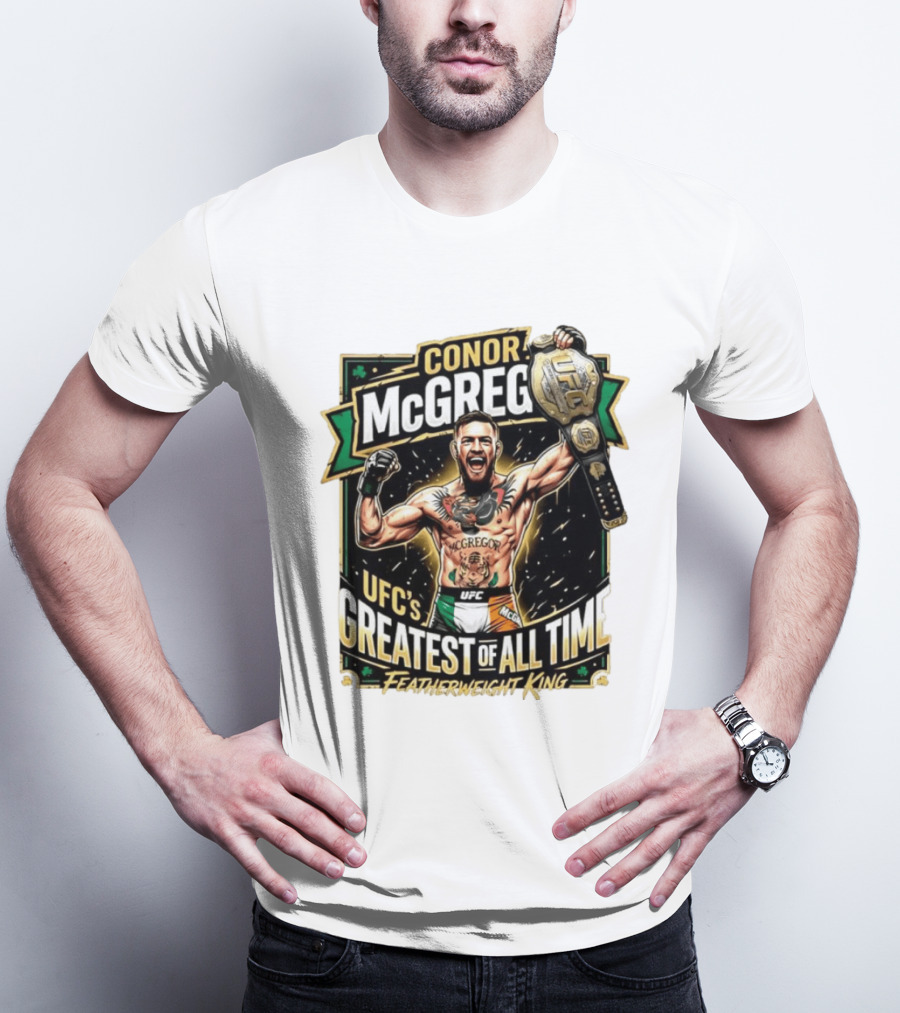 Conor McGregor UFC Greatest Of All Time Featherweight King Champion T-Shirt