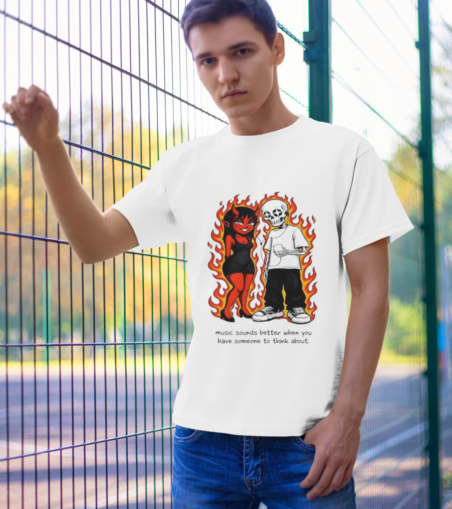 Devil And Skeleton Music Sounds Better Fire Flames When You Have Someone To Think About T-Shirt