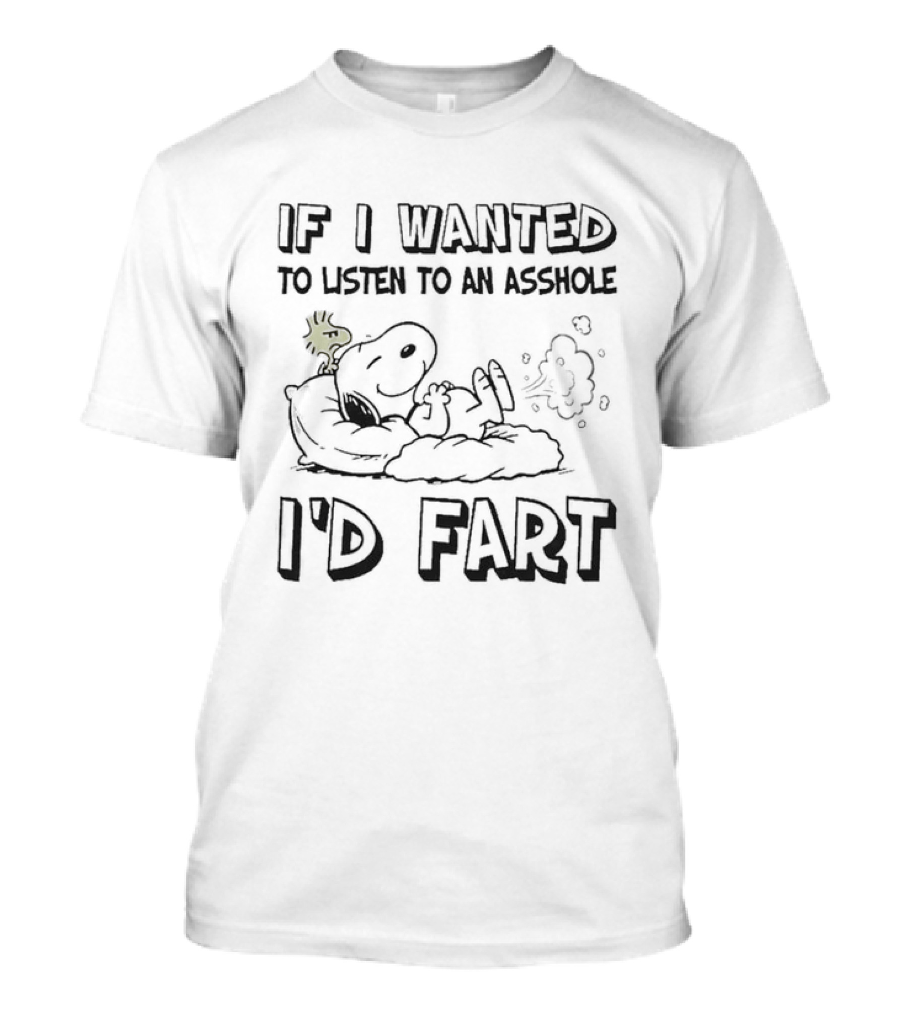 Snoopy If I Wanted To Listen To An Asshole I'D Fart Peanuts Humor T-Shirt