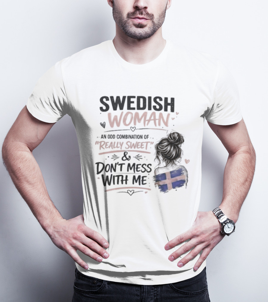 Swedish Woman Really Sweet And Don't Mess With Me Combination T-Shirt