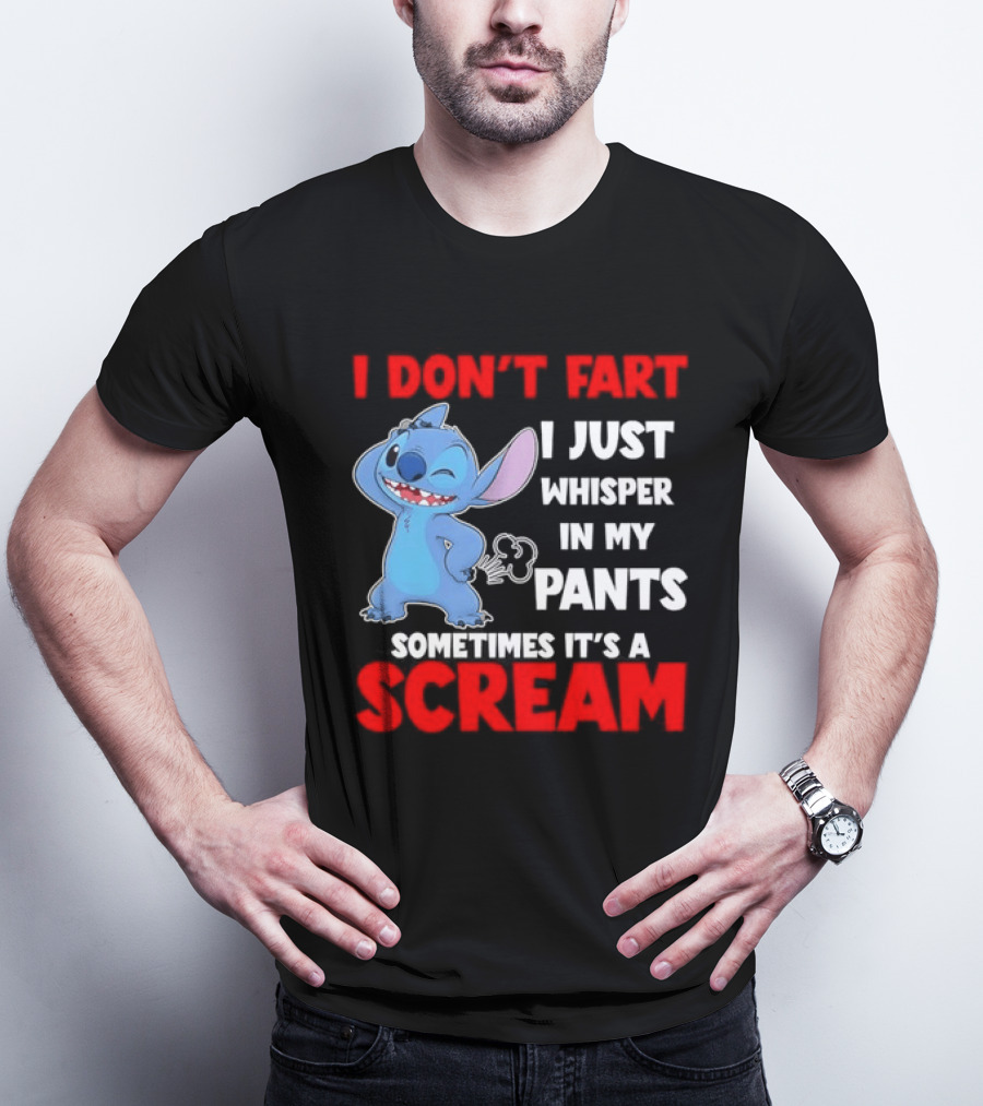 Stitch I Don't Fart I Just Whisper In My Pants Sometimes It's A Scream T-Shirt