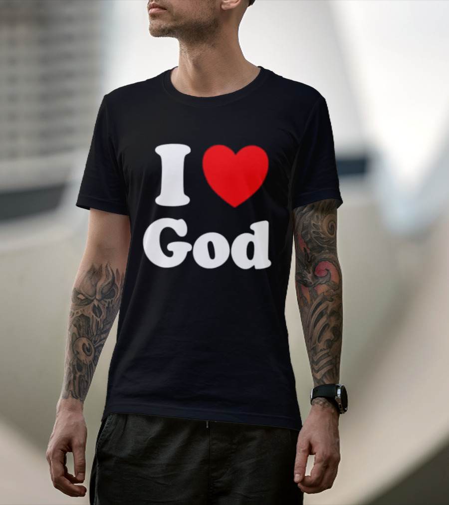 I Love God Religious Christian Spiritual Faith T-Shirt