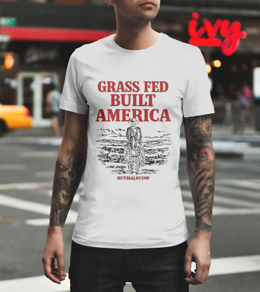 Grass Fed Built America Cowboy Rider Buyhalfcow T-Shirt