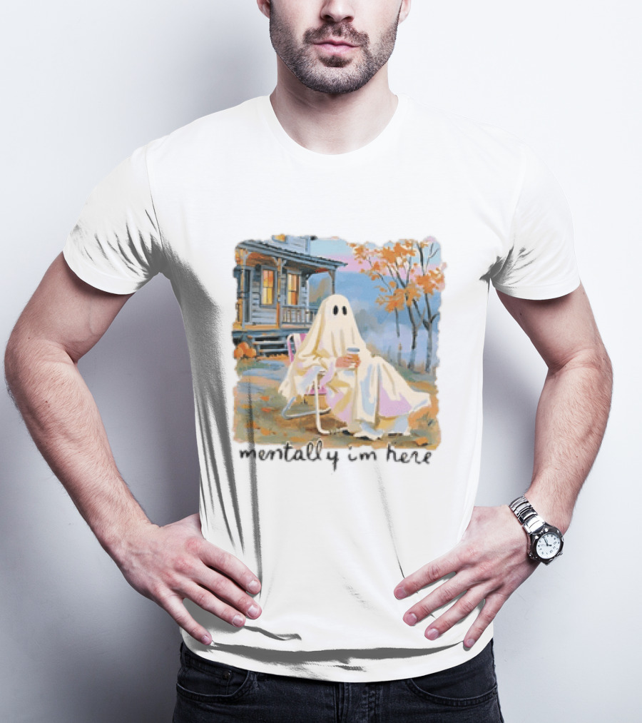 Ghost Mentally I'm Here Autumn Scene With Ghost At Cozy Porch T-Shirt