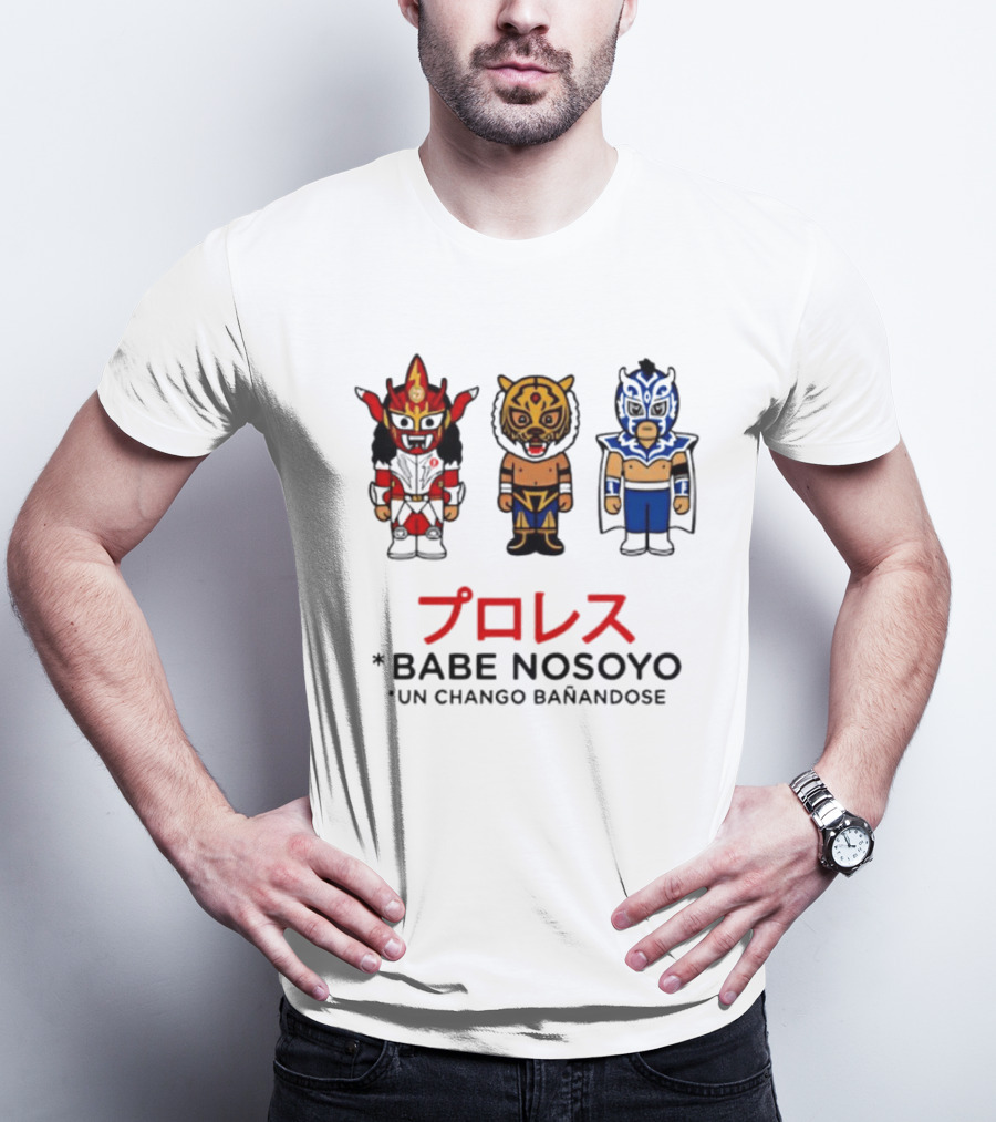 Lucha Libre Wrestlers Proresu Babe Nosoyo Un Chango Banandose T-Shirt