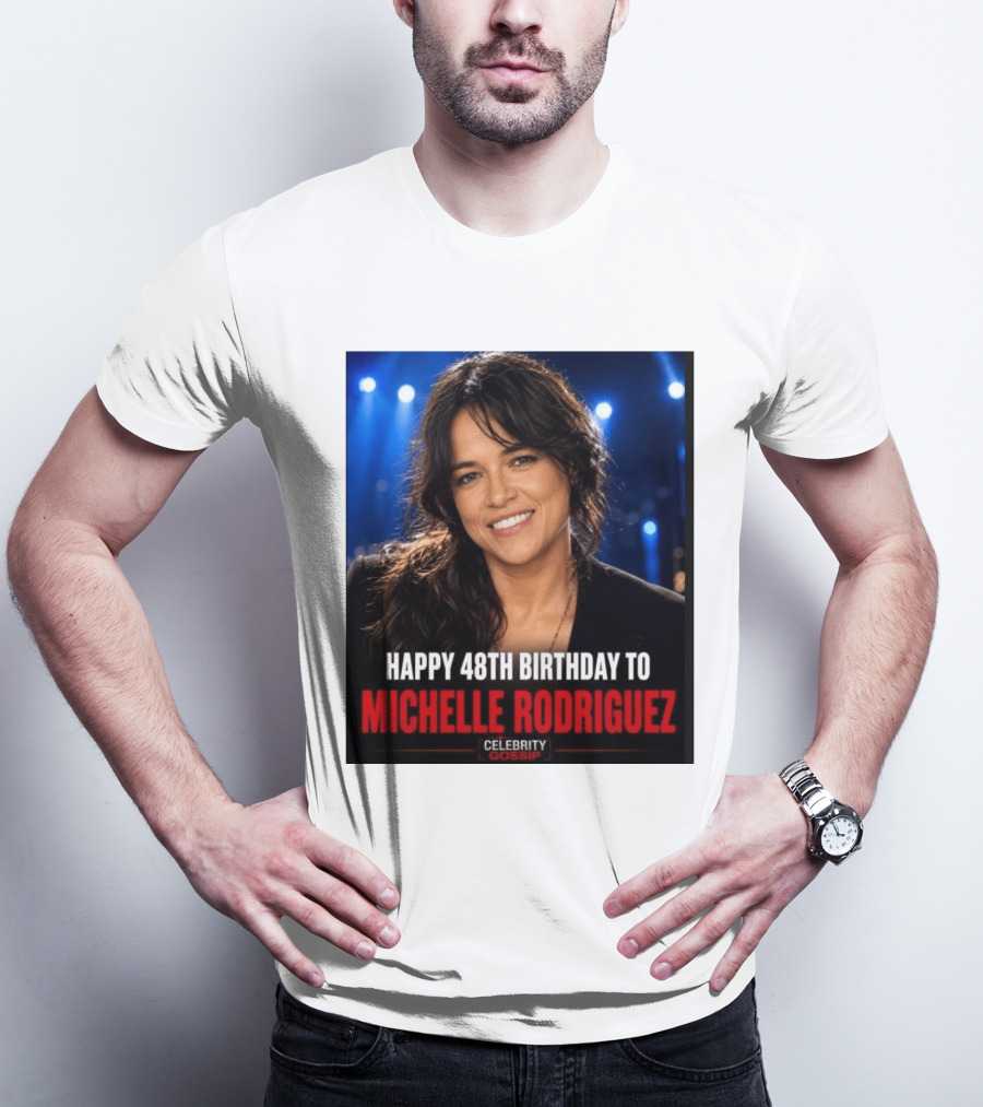 Happy 48th Birthday To Michelle Rodriguez Celebrity Gossip T-Shirt