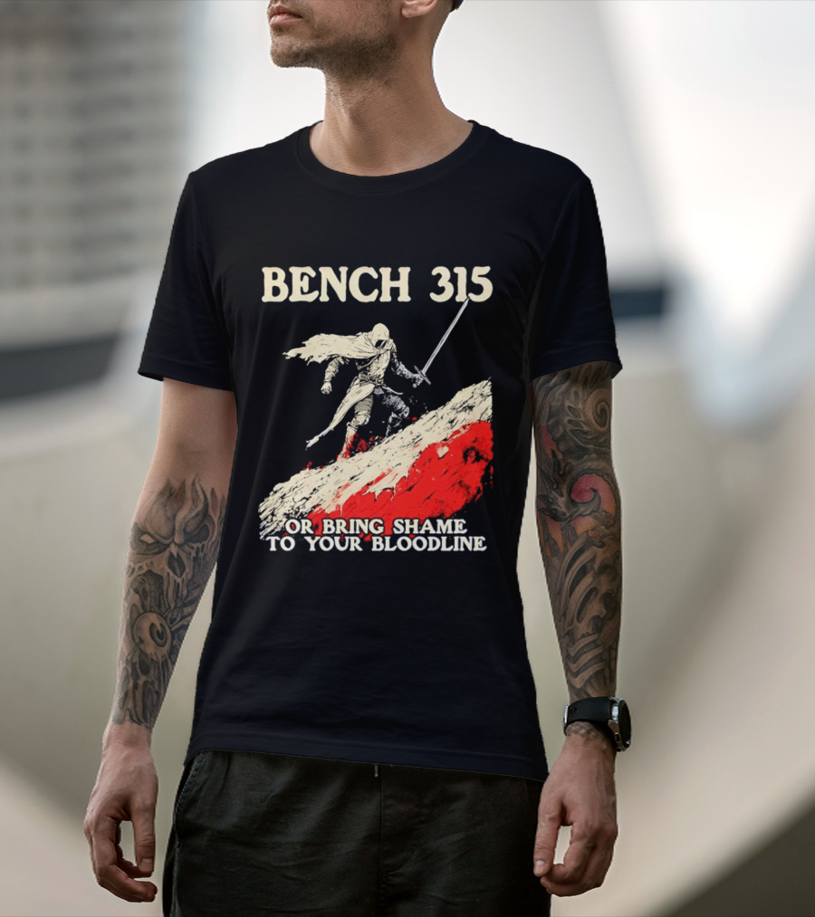 Bench 315 Warrior Challenge Legendary Bloodline Honor T-Shirt
