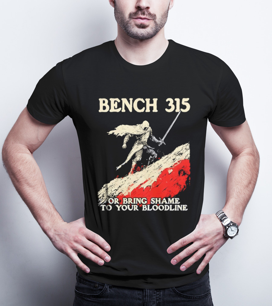 Bench 315 Warrior Challenge Legendary Bloodline Honor T-Shirt