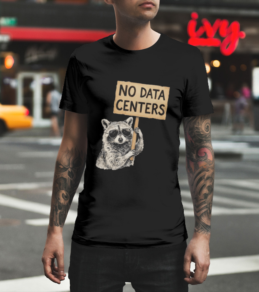 Raccoon Holding No Data Centers Protest Sign With Sunglasses T-Shirt