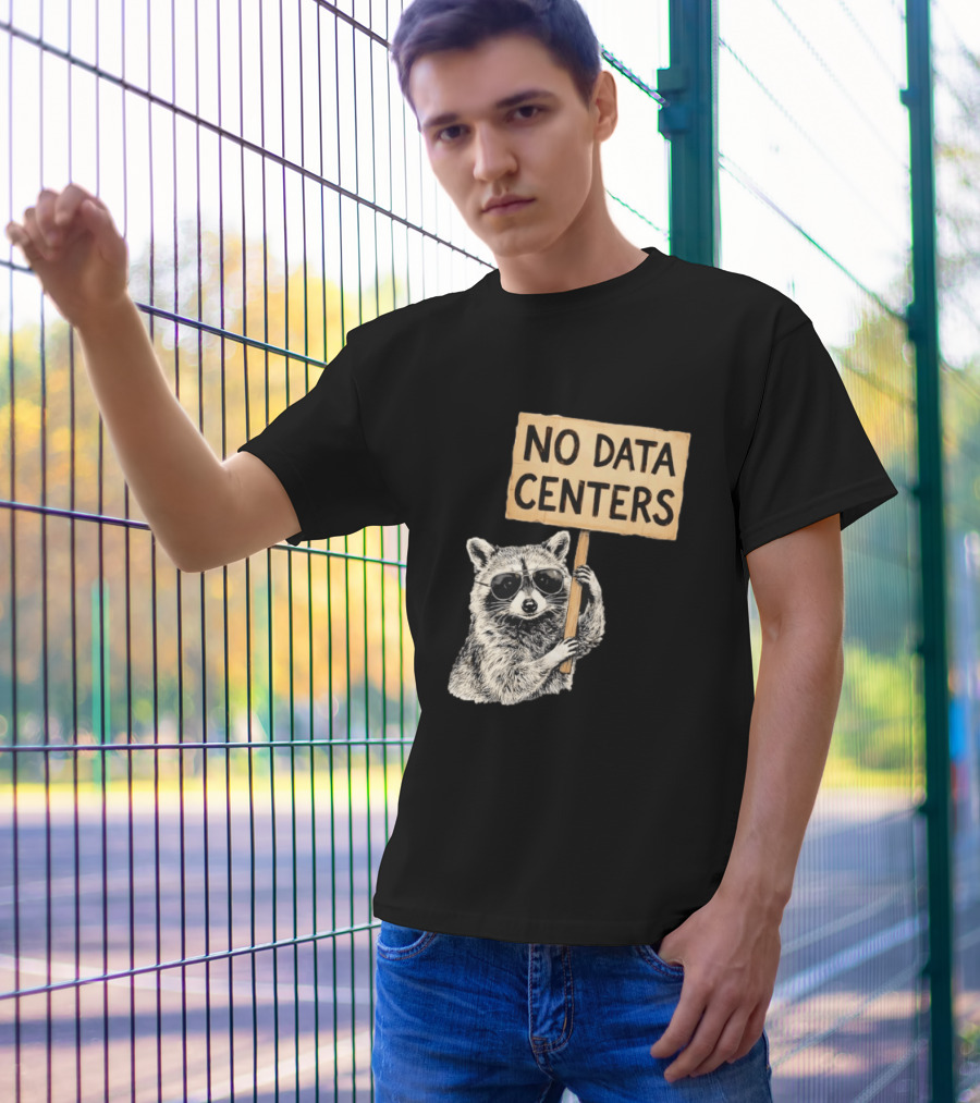 Raccoon Holding No Data Centers Protest Sign With Sunglasses T-Shirt