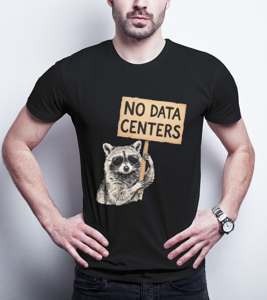 Raccoon Holding No Data Centers Protest Sign With Sunglasses T-Shirt