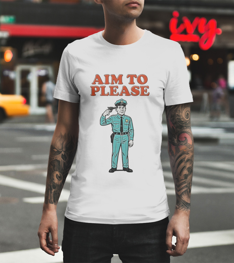 Aim To Please Police Officer Dark Humor Satire T-Shirt