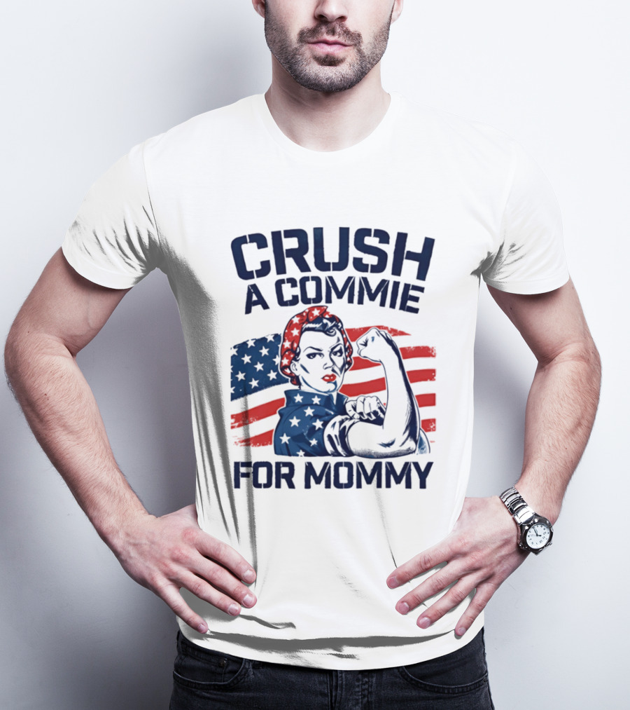 Crush A Commie For Mommy Rosie The Riveter American Flag T-Shirt