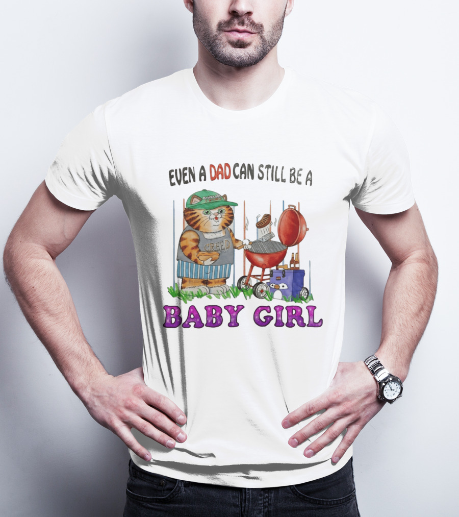 Even A Dad Can Still Be A Kirkland Creed BBQ Cat Baby Girl T-Shirt