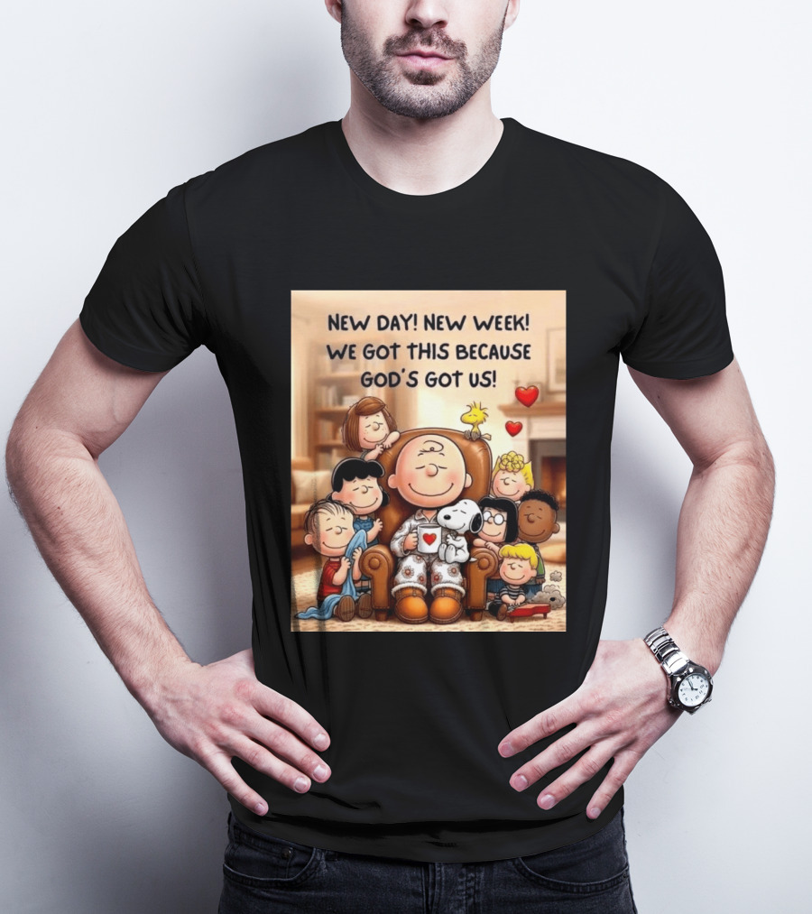 Peanuts New Day New Week Motivation Charlie Brown Snoopy Woodstock God's Got Us T-Shirt