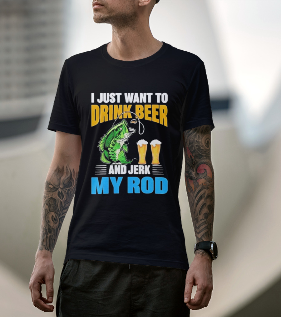 I Just Want To Drink Beer And Jerk My Rod Fishing With Large Mouth Bass And Beer Glasses T-Shirt