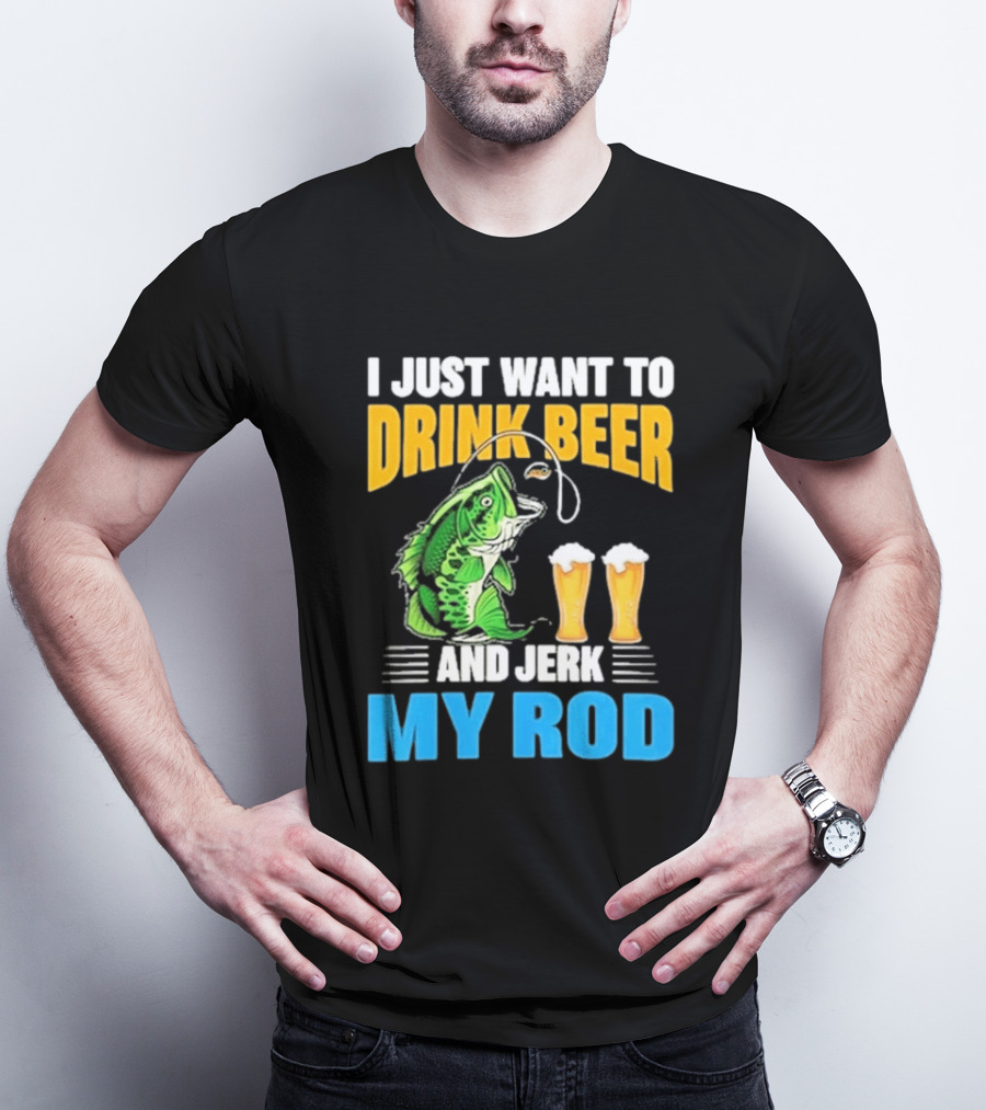 I Just Want To Drink Beer And Jerk My Rod Fishing With Large Mouth Bass And Beer Glasses T-Shirt