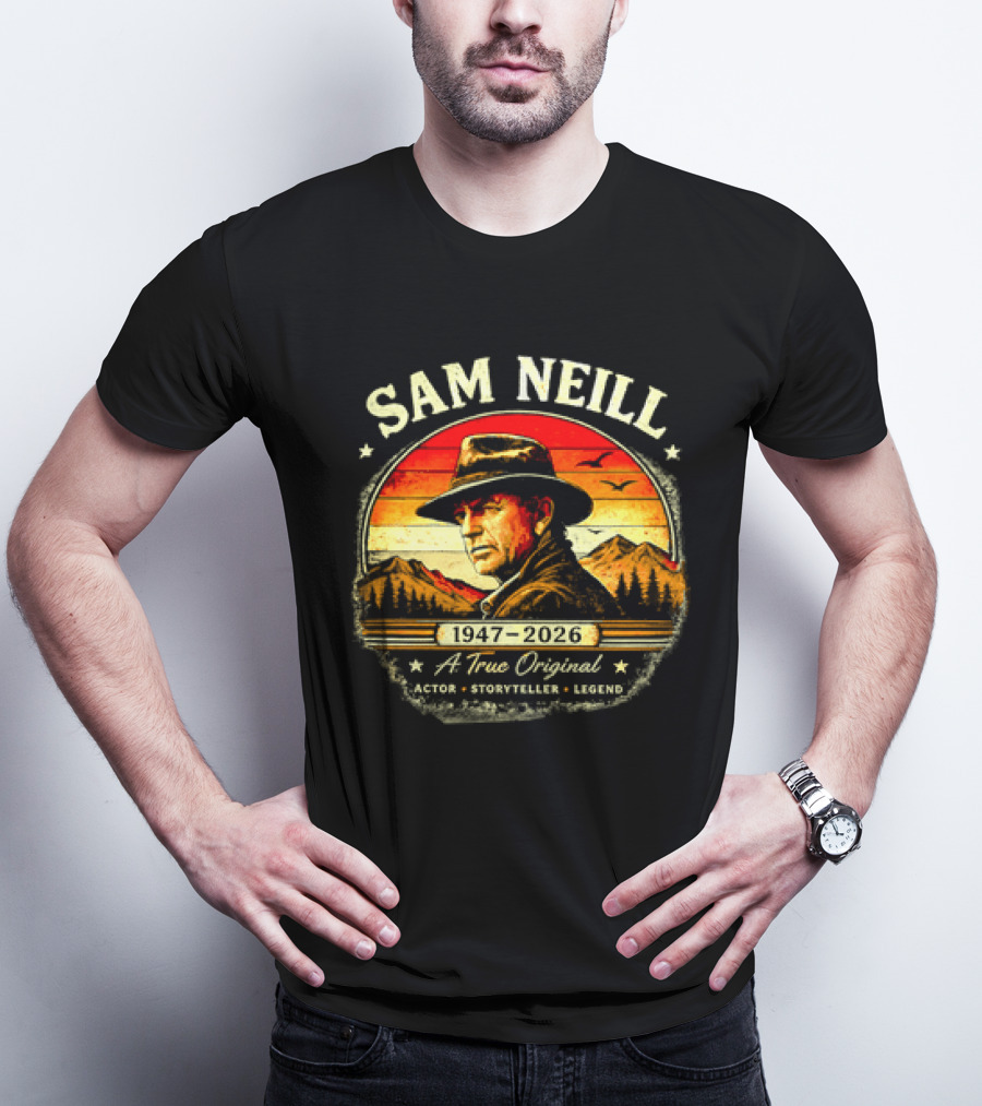 Sam Neill 1947 2026 A True Original Actor Storyteller Legend T-Shirt