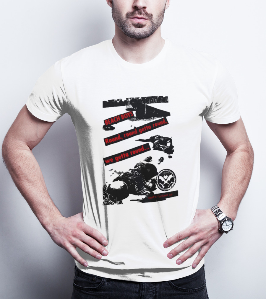 Beach Boys Round Round Getta Round We Getta Round Surf's Fucked Up T-Shirt