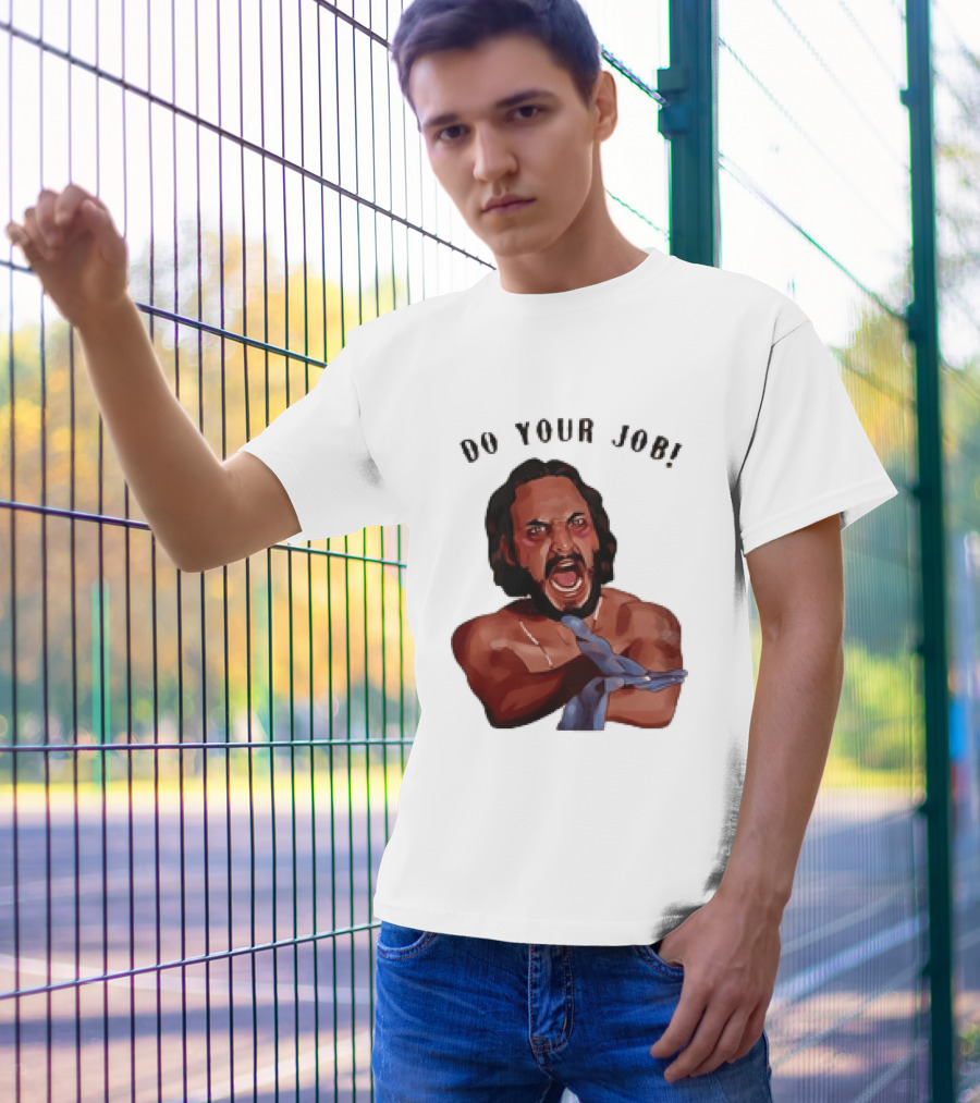 Blood In Blood Out Do Your Job Motivational Scene Expression T-Shirt