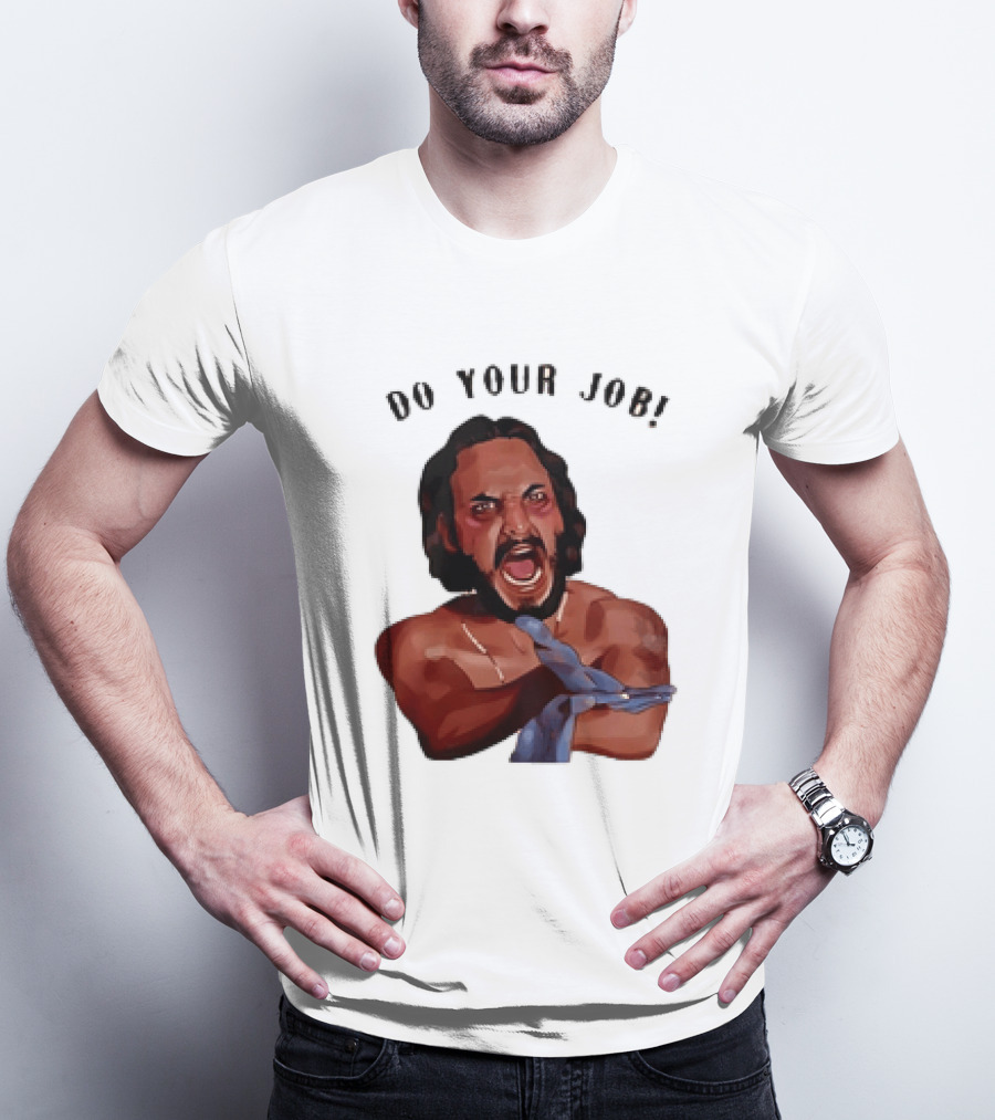 Blood In Blood Out Do Your Job Motivational Scene Expression T-Shirt