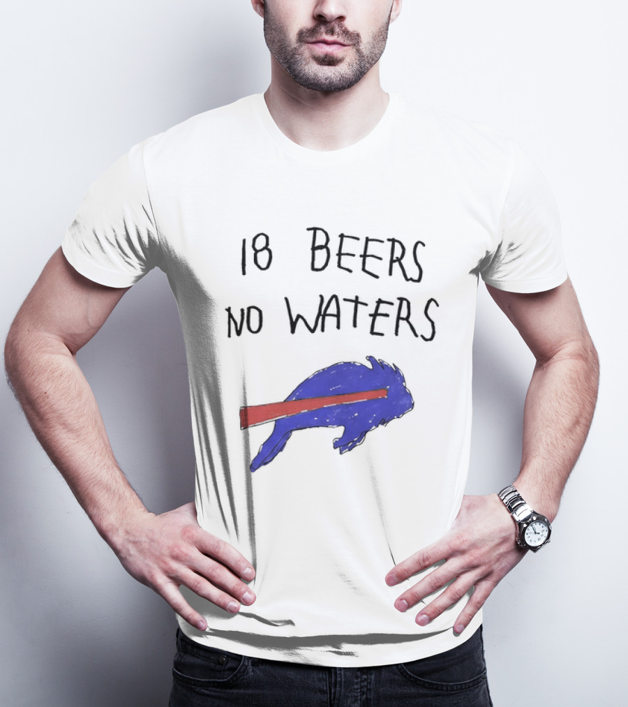 Buffalo Bills 18 Beers No Waters 2026 Blue Red Buffalo T-Shirt