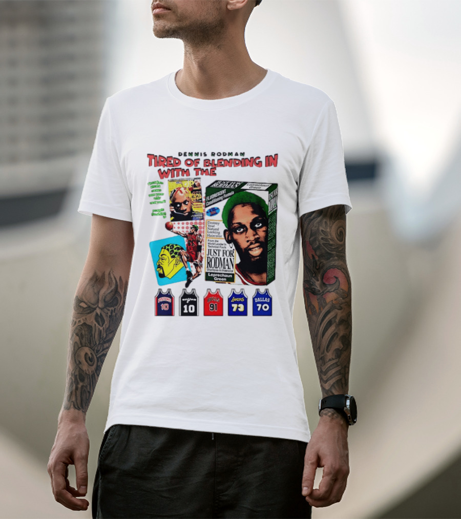 Dennis Rodman Tired Of Blending In Just For Rodman Pistons Lakers Bulls Mavericks T-Shirt