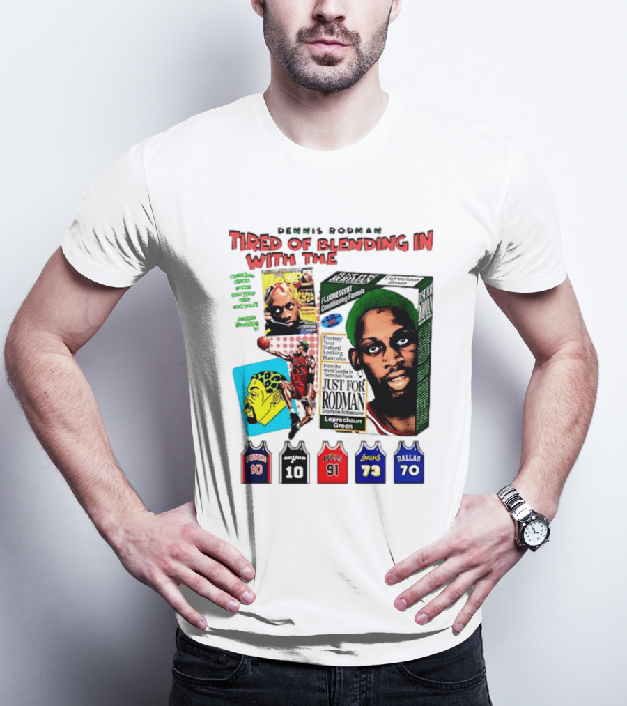 Dennis Rodman Tired Of Blending In Just For Rodman Pistons Lakers Bulls Mavericks T-Shirt