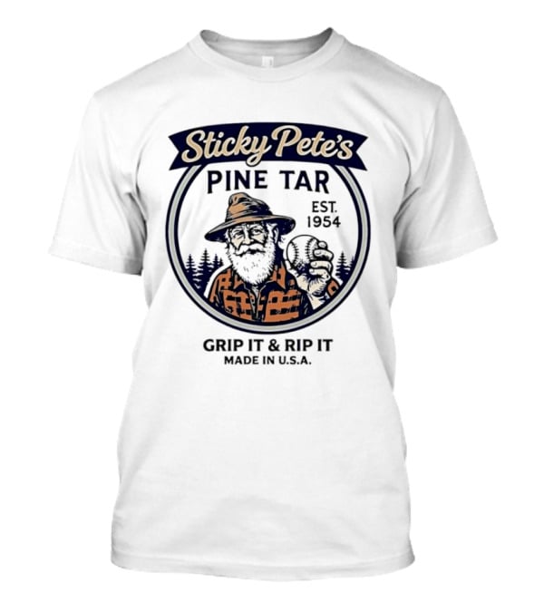 Sticky Pete's Pine Tar Grip It & Rip It Est. 1954 Made In USA T-Shirt