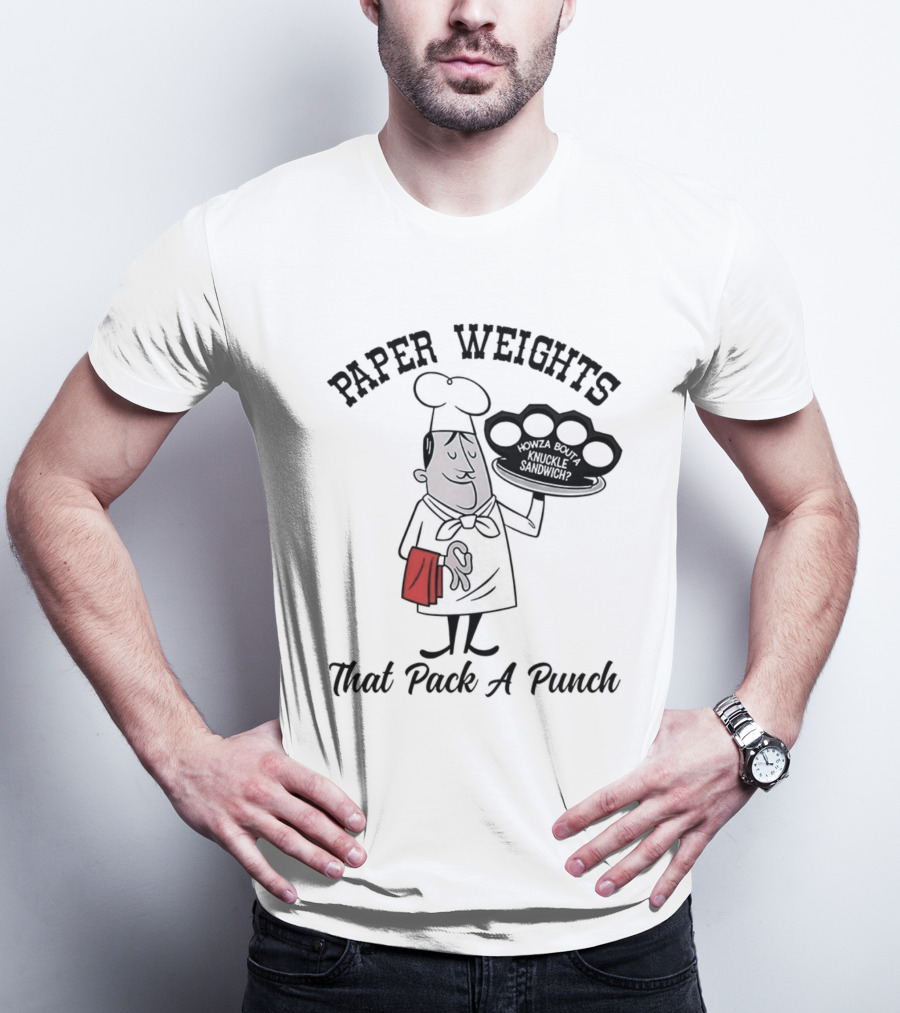 Paper Weights That Pack A Punch Chef Knuckle Sandwich T-Shirt