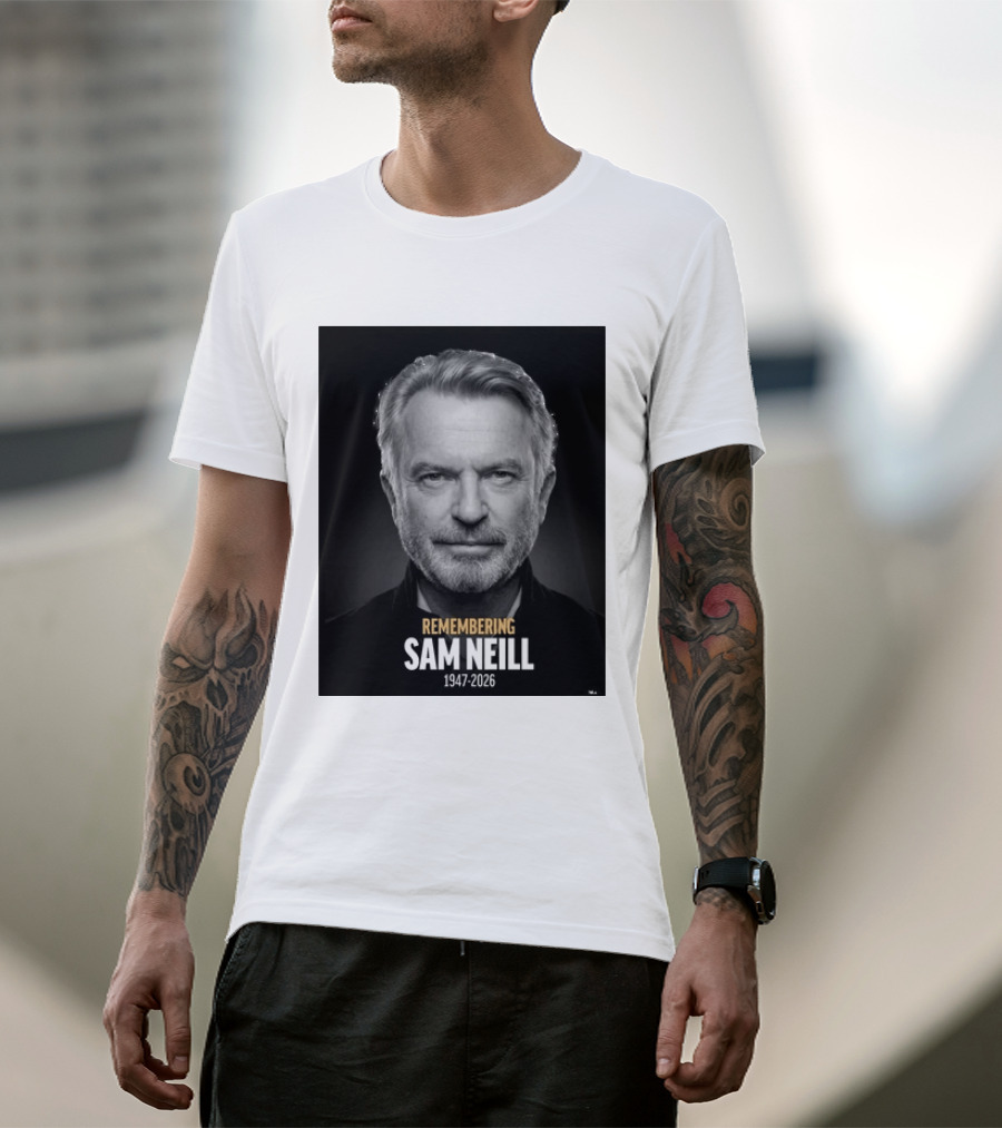 Remembering Sam Neill 1947 2026 Commemorative T-Shirt