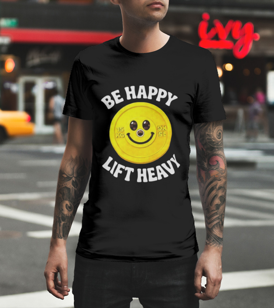 Be Happy Lift Heavy 15 KG Smiley Weight Plate T-Shirt