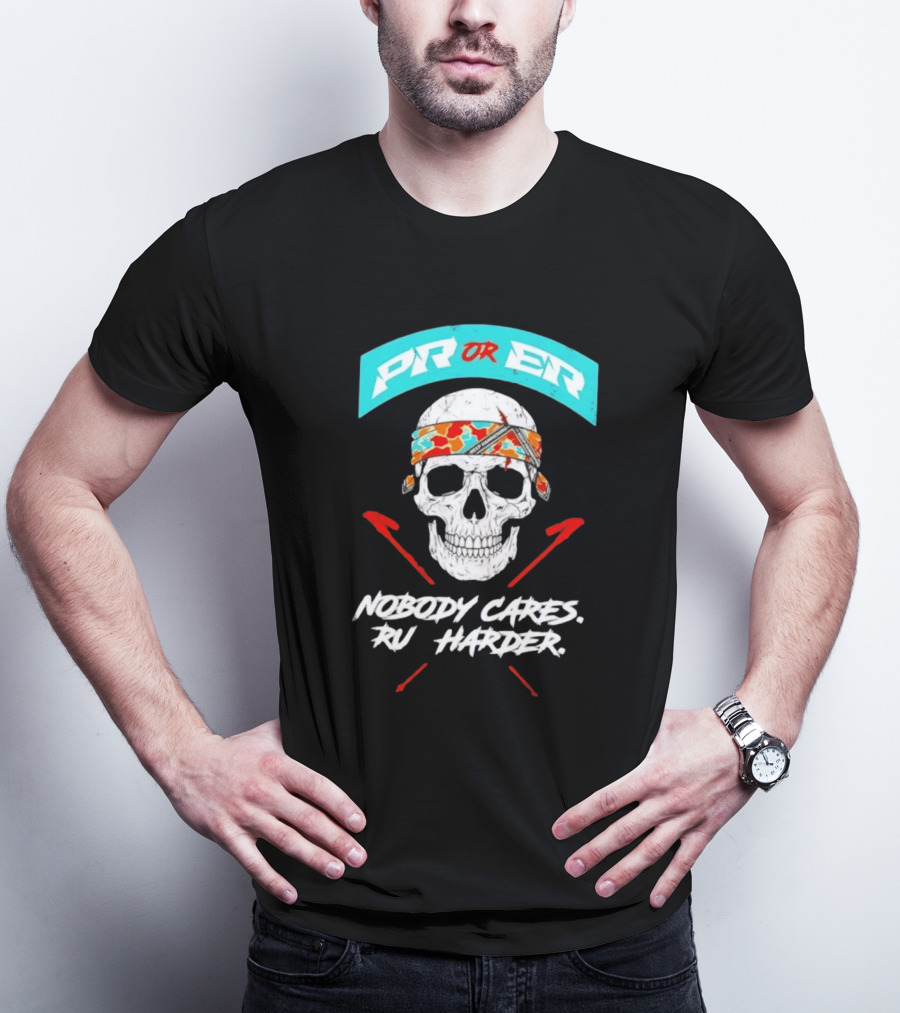 PR Or ER Skull Nobody Cares Run Harder T-Shirt