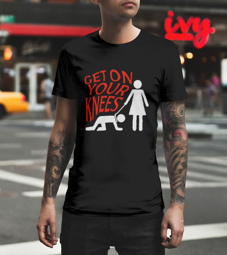 Get On Your Knees Text With Stick Figure T-Shirt