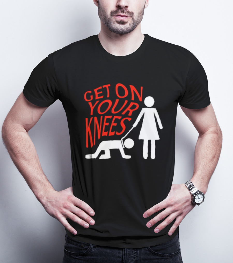 Get On Your Knees Text With Stick Figure T-Shirt