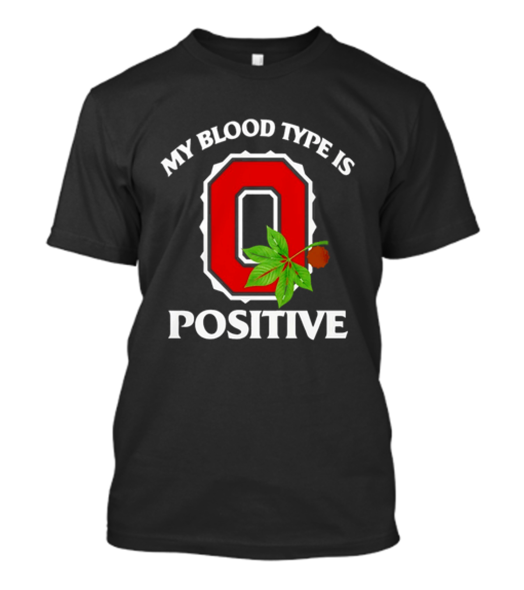 State Of Ohio Pride My Blood Type Is O Positive Ohio Buckeye Leaf T-Shirt