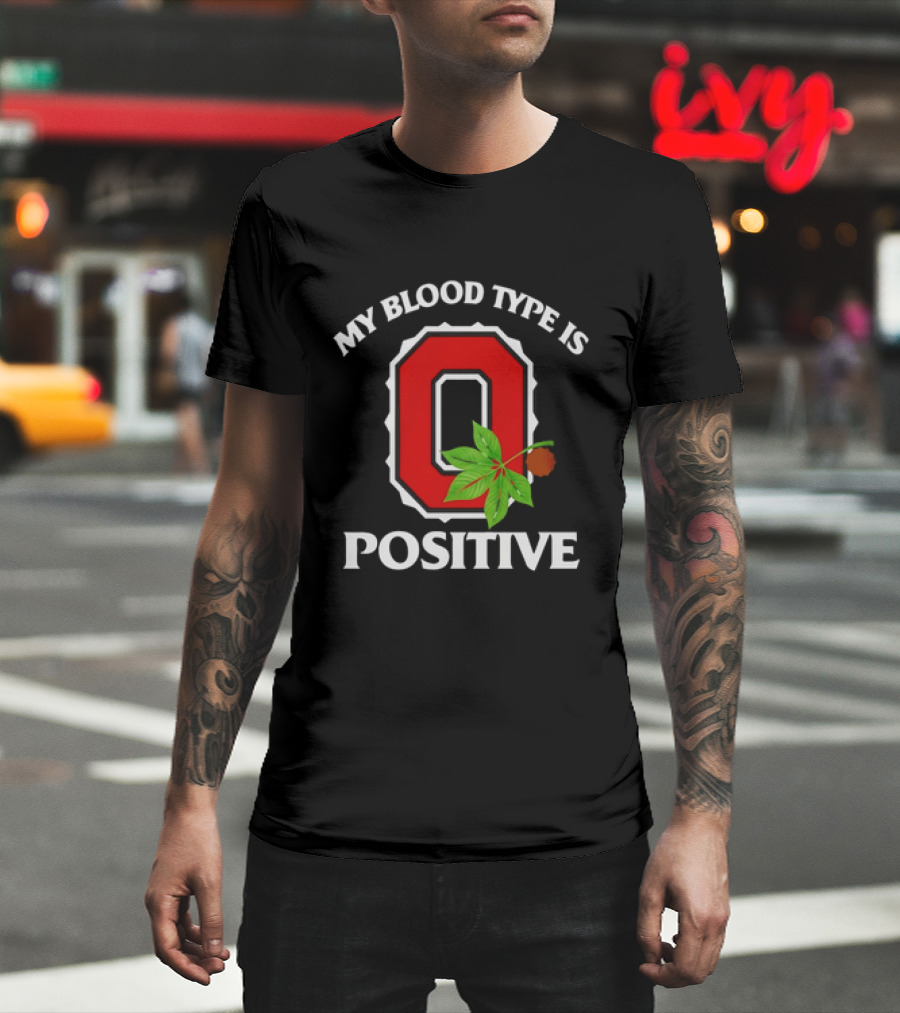 State Of Ohio Pride My Blood Type Is O Positive Ohio Buckeye Leaf T-Shirt