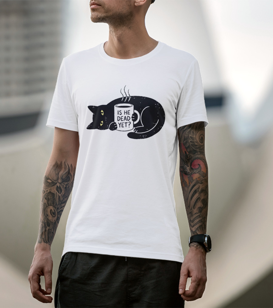 Black Cat Is He Dead Yet Coffee T-Shirt