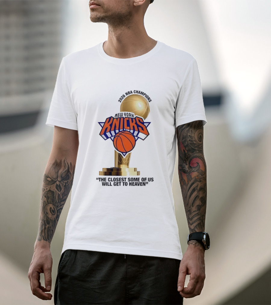 New York Knicks NBA Champions Larry O'Brien Trophy Closest To Heaven T-Shirt