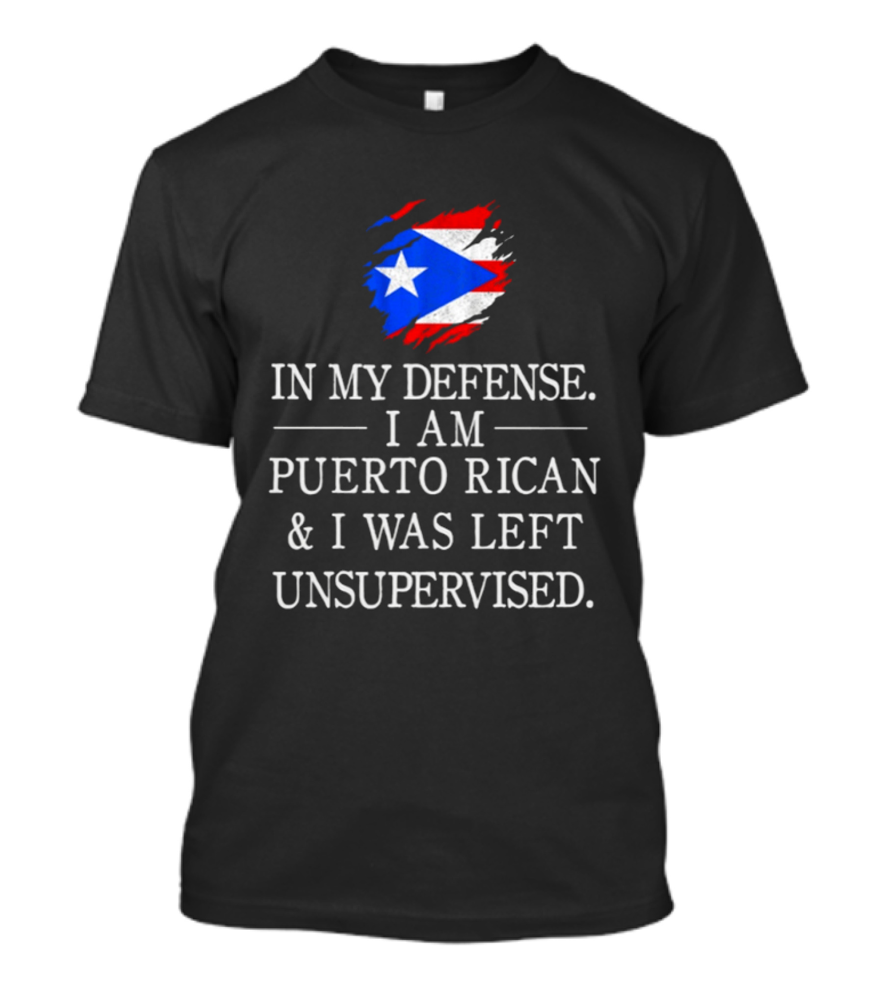 In My Defense I Am Puerto Rican Flag Unsupervised T-Shirt