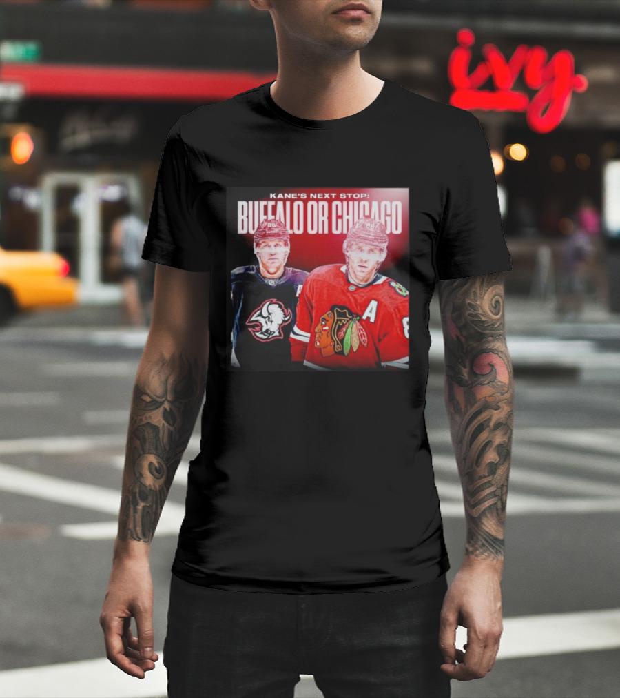 Kane's Next Stop Buffalo Or Chicago NHL Hockey Patrick Kane Blackhawks Sabres T-Shirt
