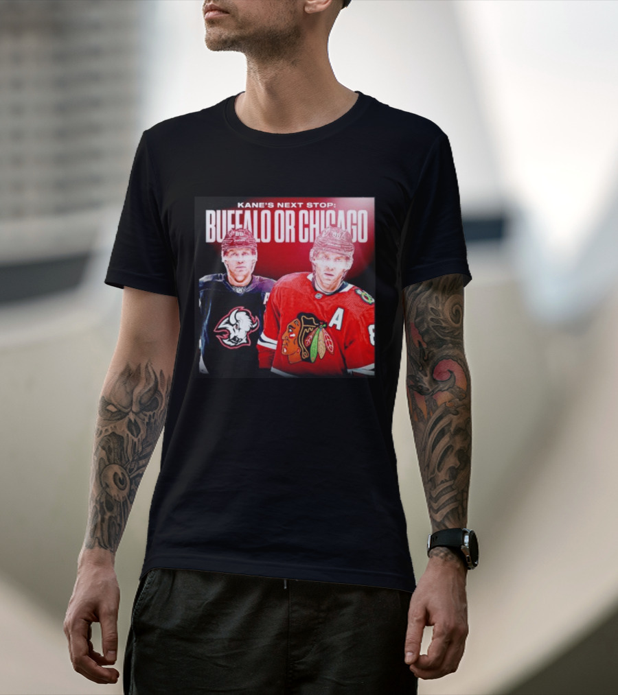 Kane's Next Stop Buffalo Or Chicago NHL Hockey Patrick Kane Blackhawks Sabres T-Shirt